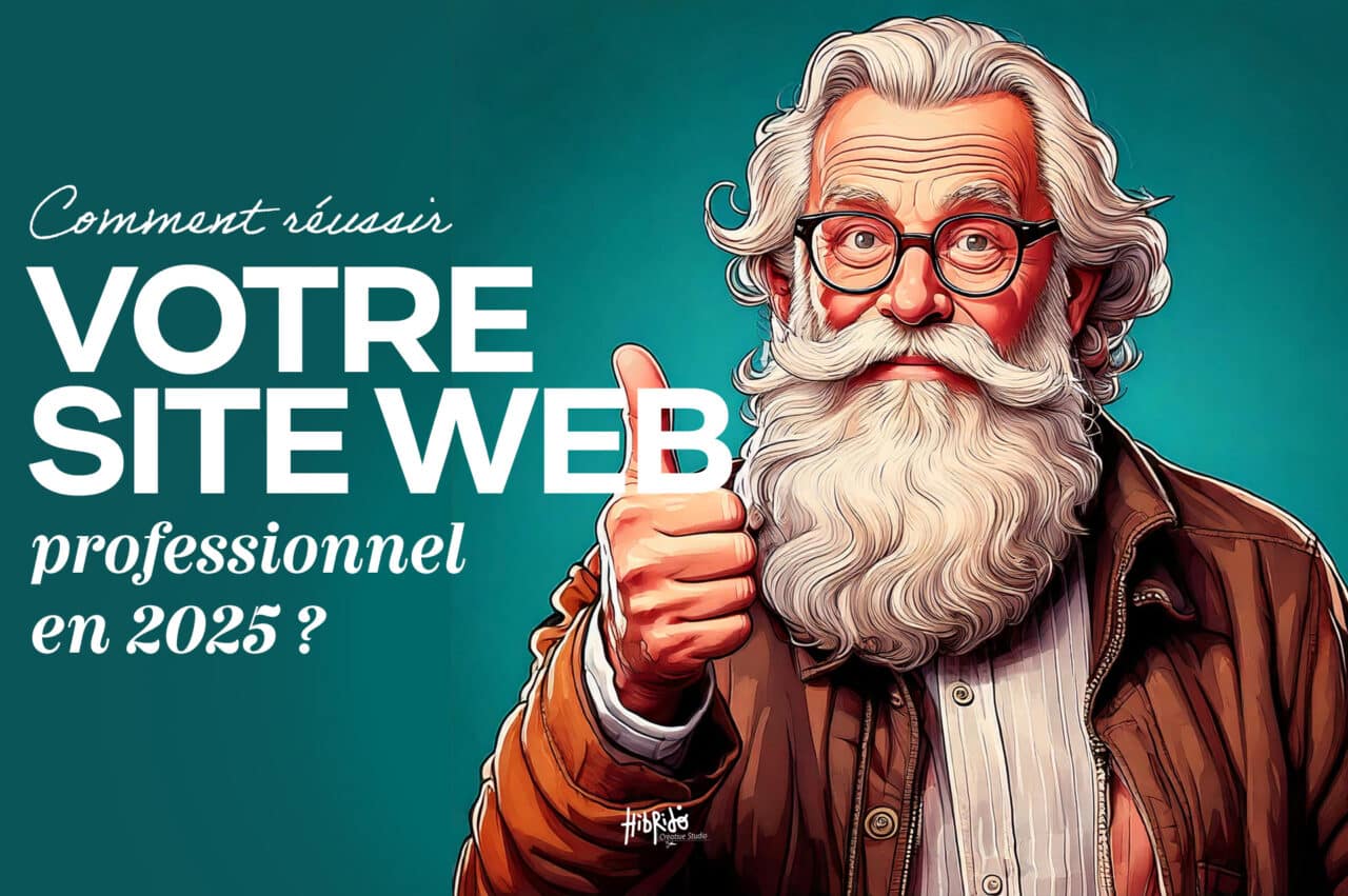 Comment réussir votre site web professionnel en 2025 ? | Hibrido